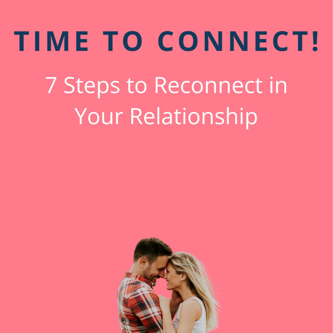 7 Steps to Reconnect in Your Relationship | Free Guide