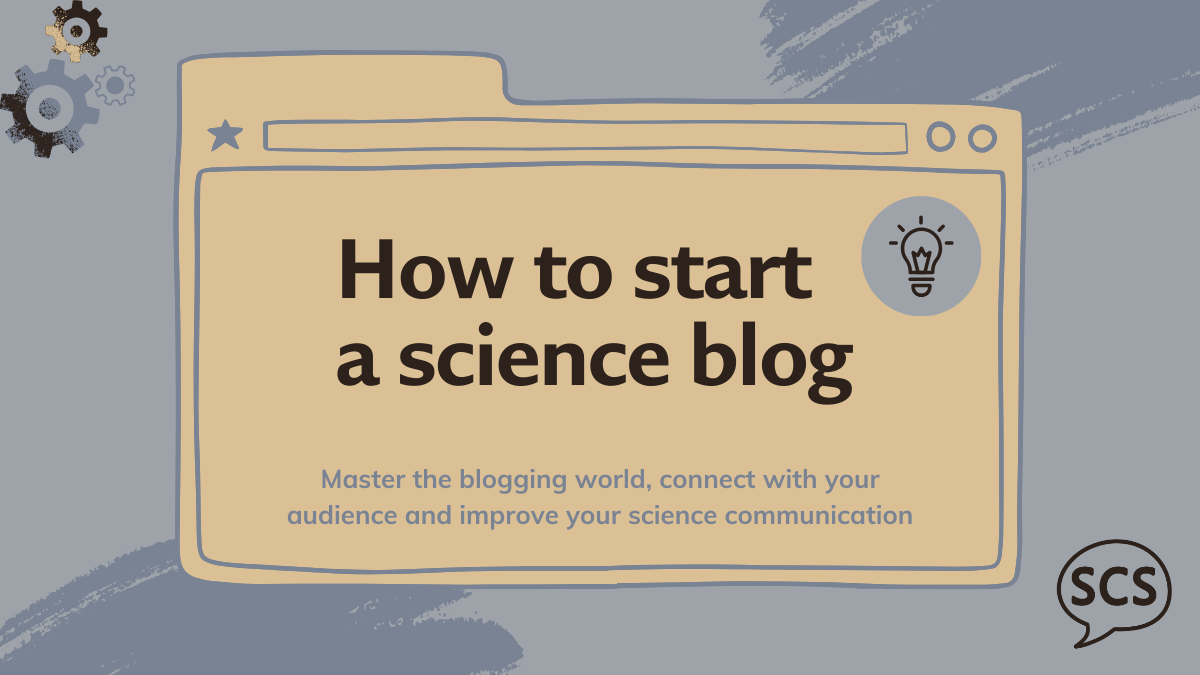 Start a science blog to share your expertise with a broad a