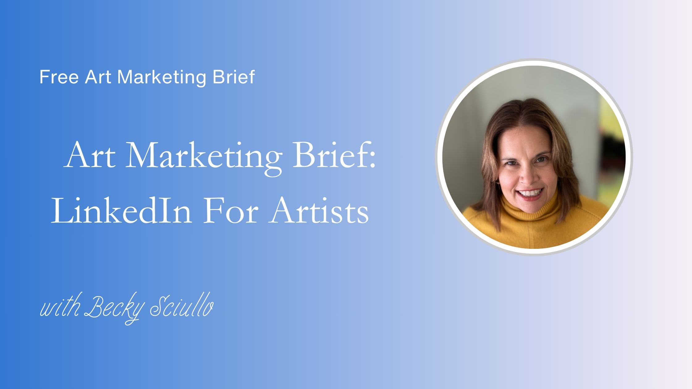 LinkedIn For Artists Art Marketing Brief