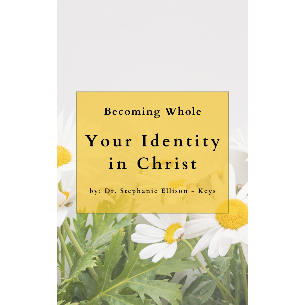 Becoming Whole Book Series by Dr. Stephanie Ellison-Keys