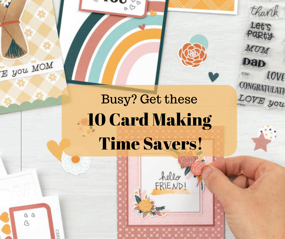 10 Card Making Time Savers!