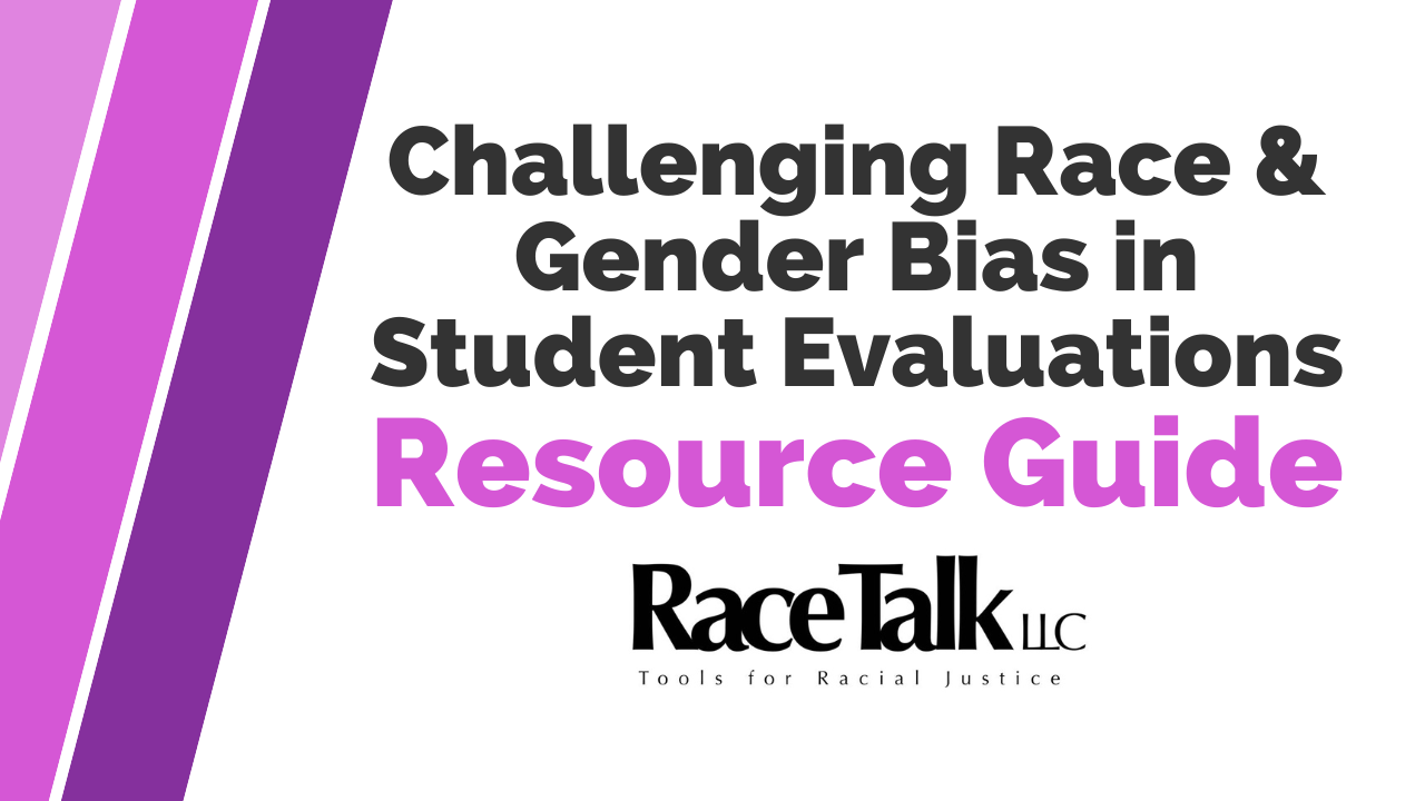 Challenging Race & Gender Bias in Student Evals Resources