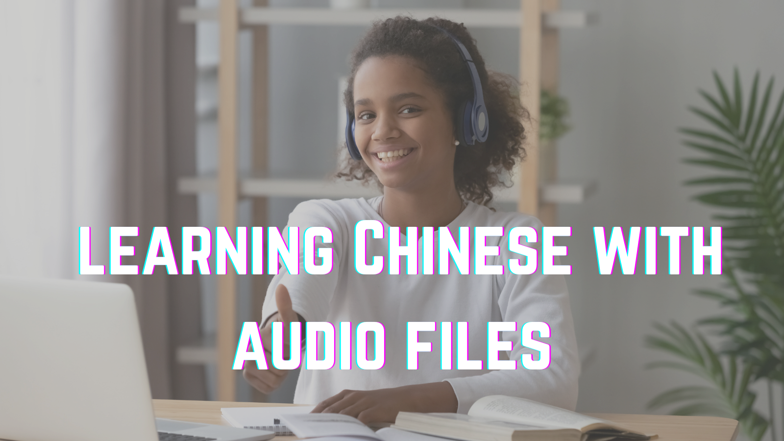 Learning Chinese with Audio Files: Your Step-by-Step Guide